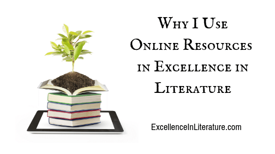 Why Use Online Resources? - Excellence in Literature by Janice Campbell